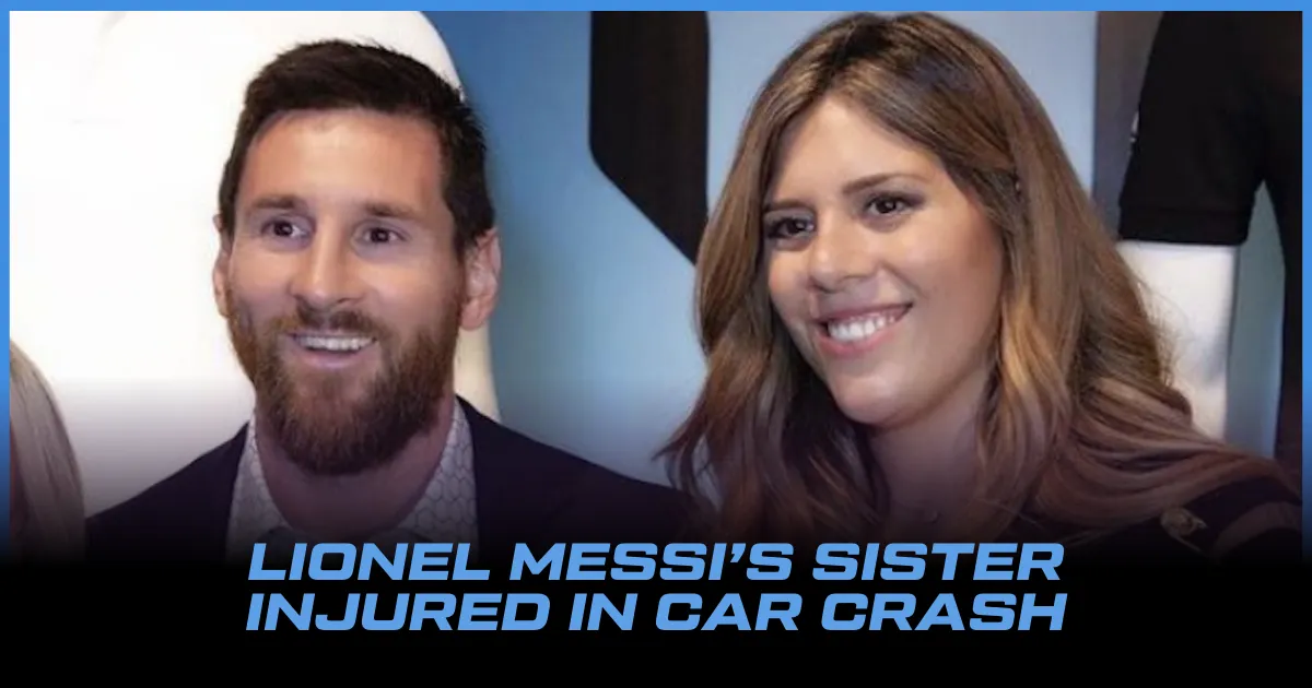 Who is Maria Sol? Lionel Messi’s Sister Injured in Car Crash