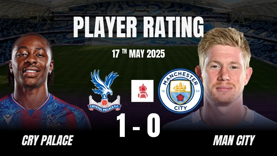 Crystal Palace vs Manchester City Player Ratings: FA Cup, 17th May 2025