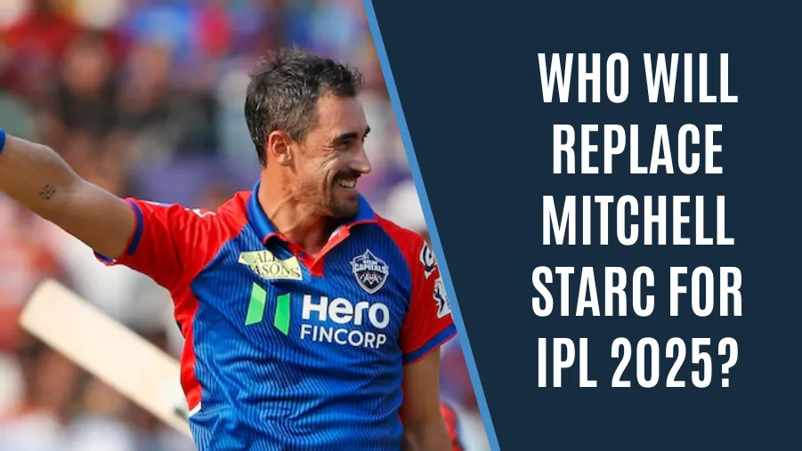 Who can be Mitchell Starc Replacement for Delhi Capitals in IPL 2025?