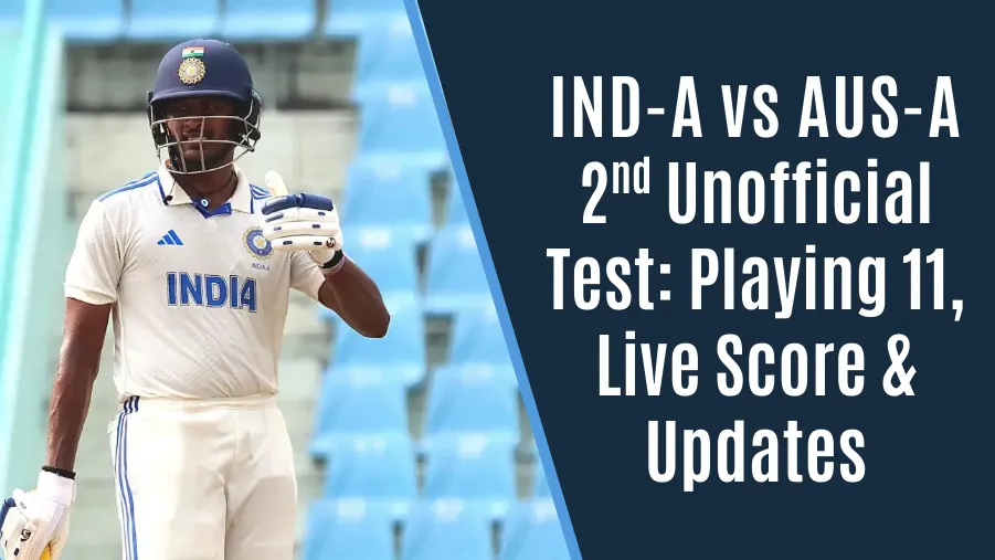 IND-A vs AUS-A Live Score and Updates | 2nd Unofficial Test, 2025