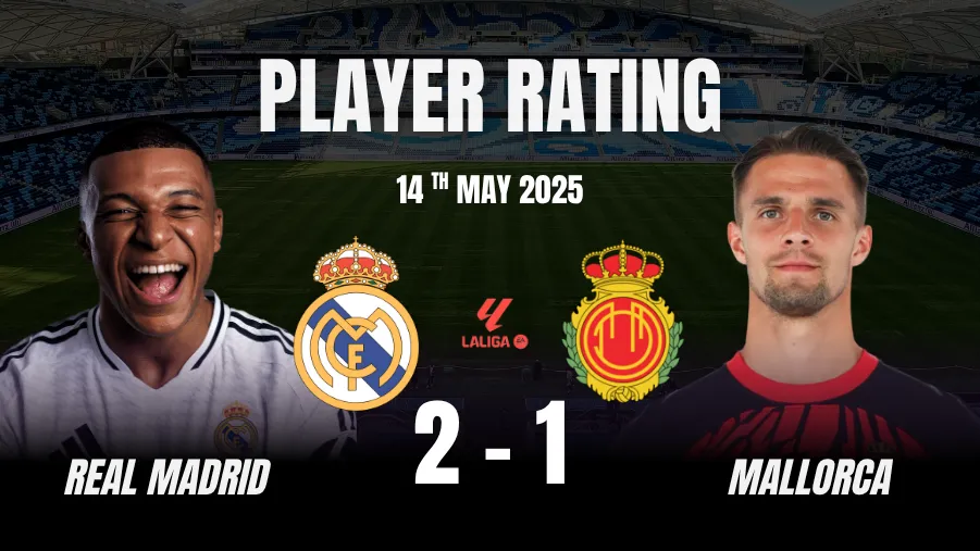 Real Madrid vs Mallorca Player Ratings: La Liga, 14th May 2025